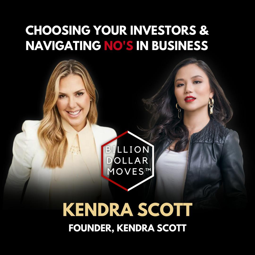 Billion Dollar Bite: Choosing Your Investors & Navigating No's in Business with Kendra Scott ...